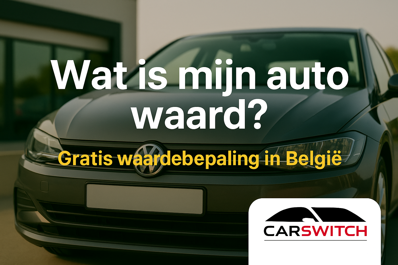 Wat is mijn auto waard? Ontvang direct een eerlijke prijs